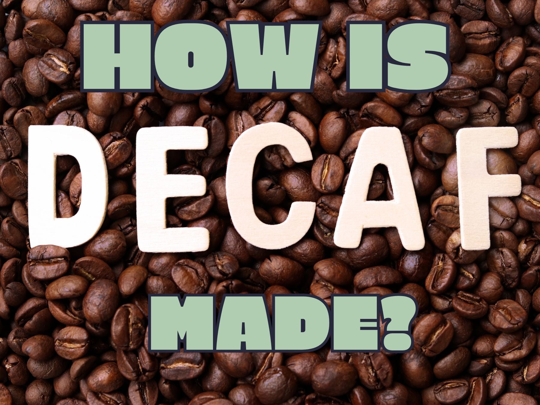 How Is Decaf Coffee Made? The Intriguing Journey of Making Decaf Coffe ...