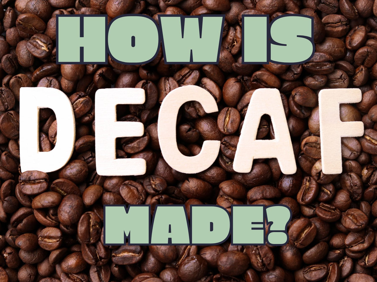 How Is Decaf Coffee Made? The Intriguing Journey of Making Decaf Coffe ...