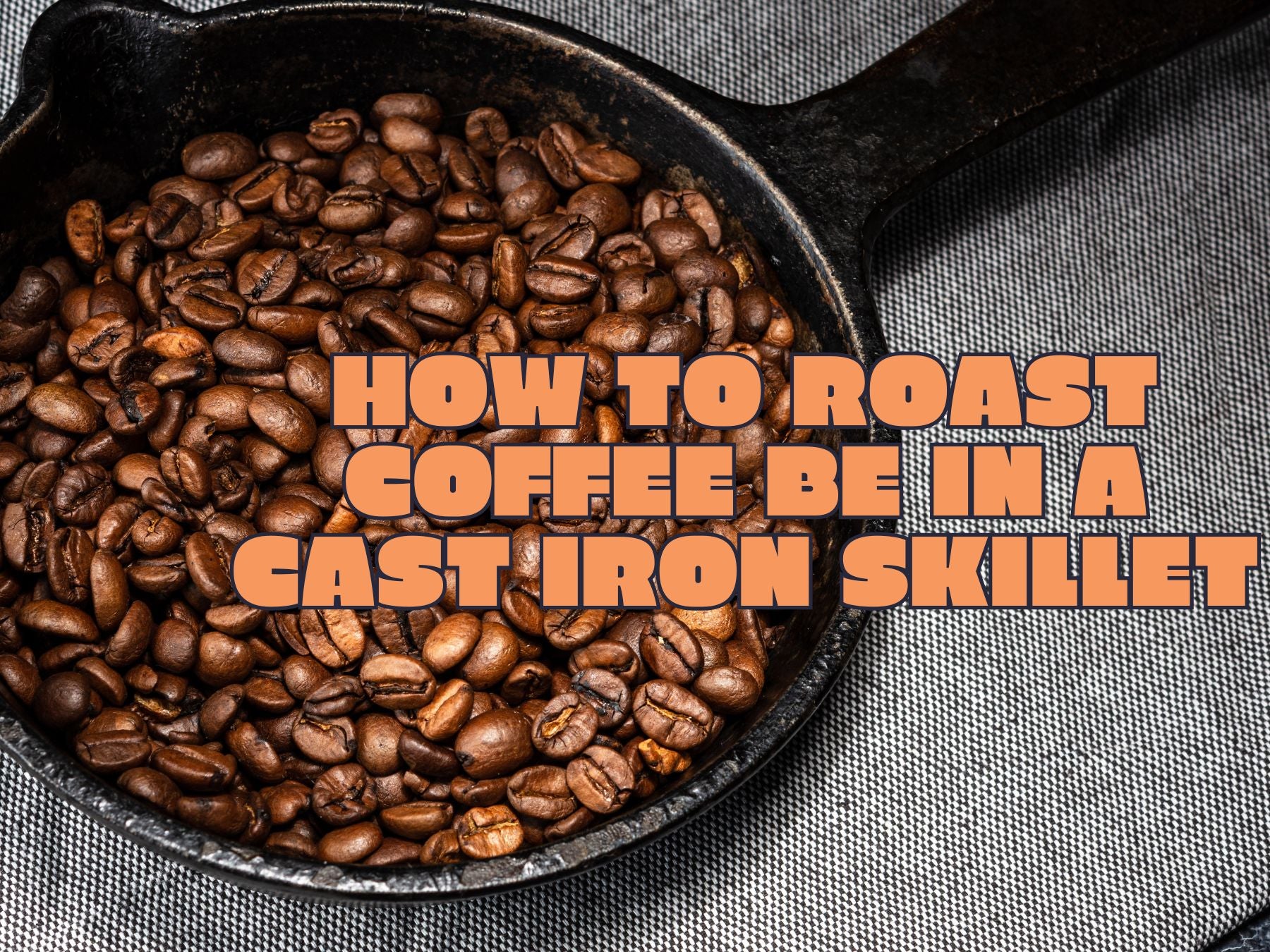 How to roast coffee beans in a cast iron skillet – Curiosity Coffee